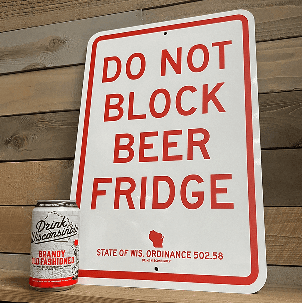 "Do Not Block Beer Fridge" Street Sign - Drink Wisconsinbly