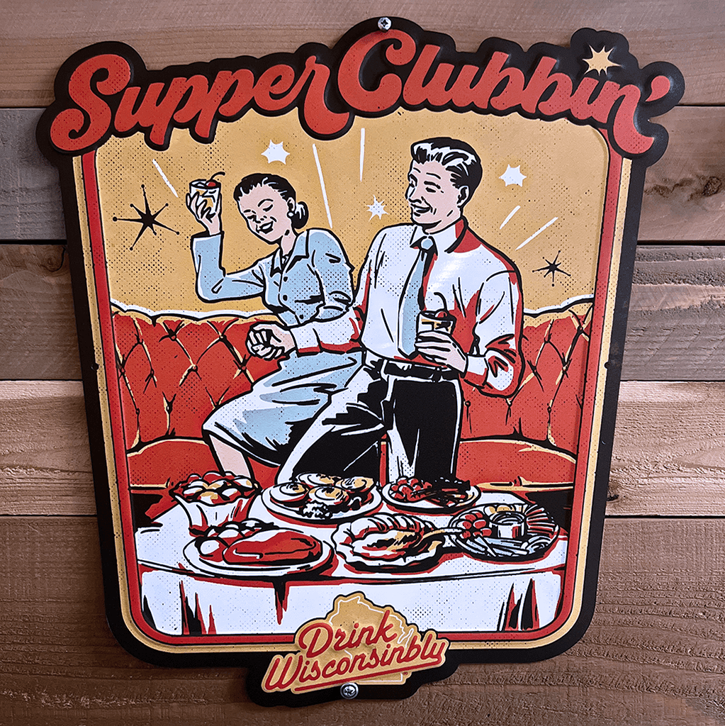 Drink Wisconsinbly "Supper Clubbin" Metal Tacker Sign - Drink Wisconsinbly